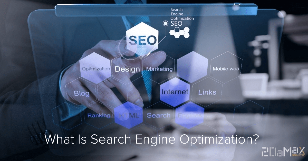 What Is Search Engine Optimization? | 2DaMax Marketing LLC