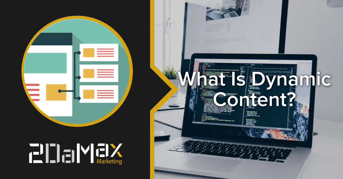 What Is Dynamic Content In Web Design? | 2DaMax Marketing