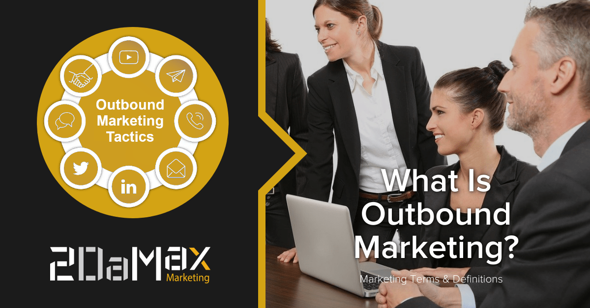 What Is Outbound Marketing? | 2DaMax Marketing