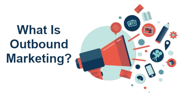 What Is Outbound Marketing? | 2DaMax Marketing