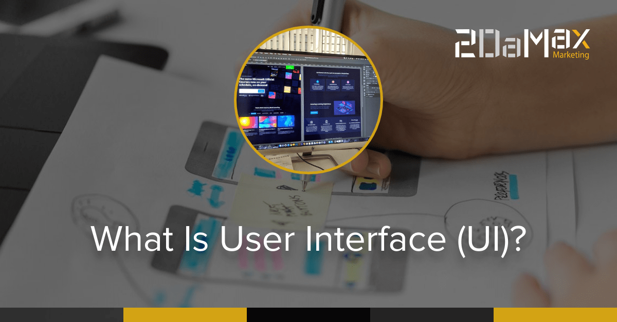 What Is User Interface (UI)? | 2DaMax Marketing